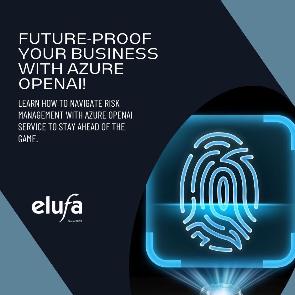 Navigating Risk Management with Azure OpenAI Service: Future-Proofing Your Business - Elufa Systems