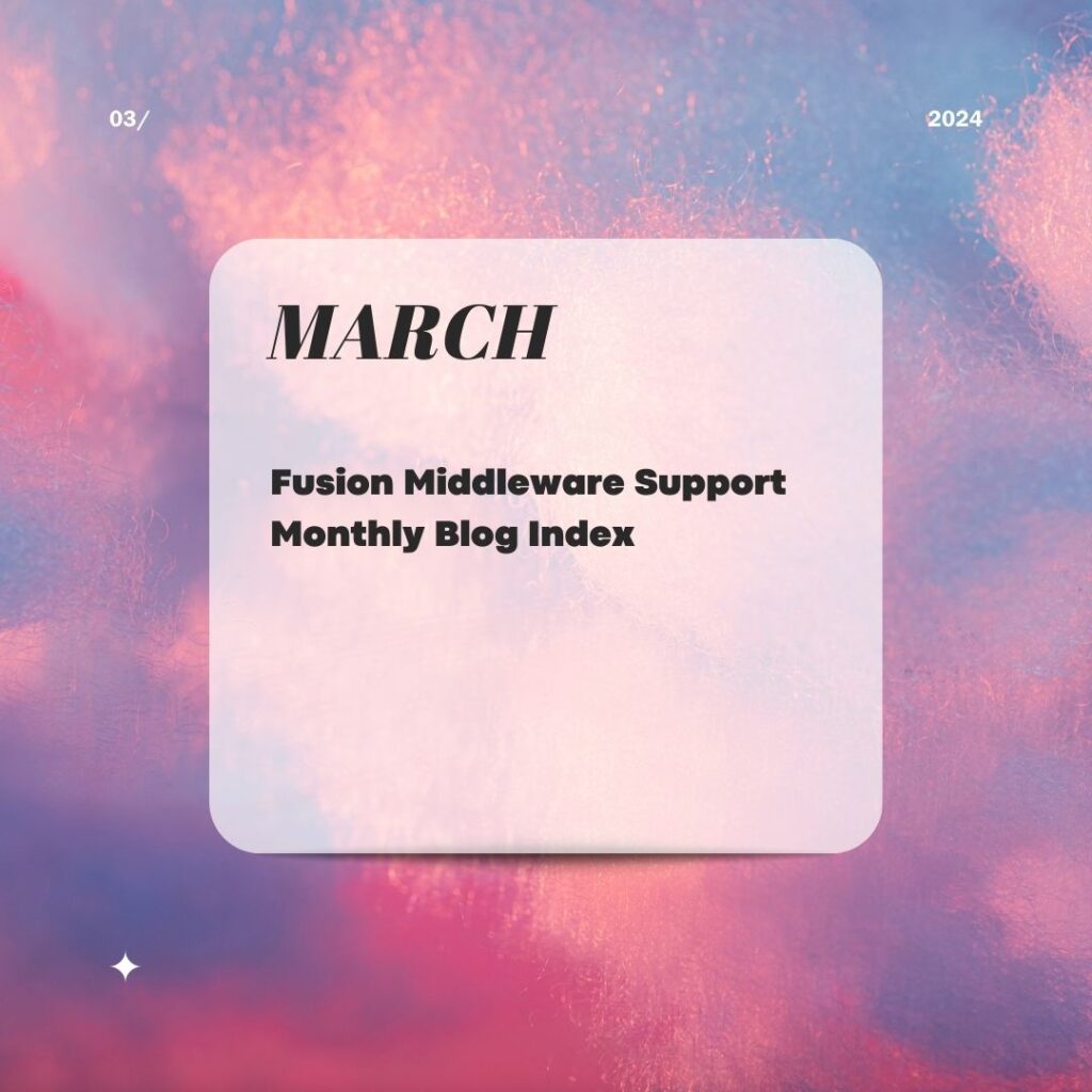 March 2024 Fusion Middleware Support Monthly Blog Index - Elufa Systems