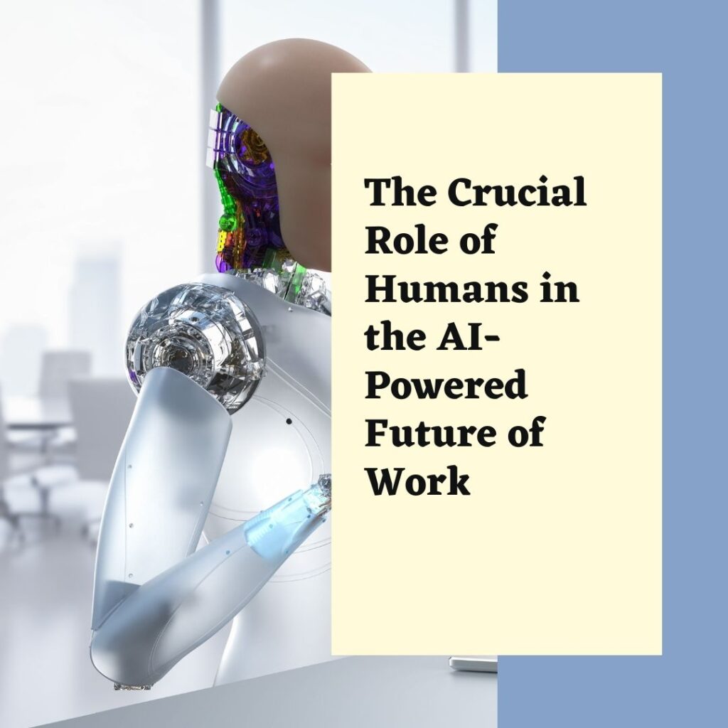 The Crucial Role of Humans in the AI-Powered Future of Work - Elufa Systems