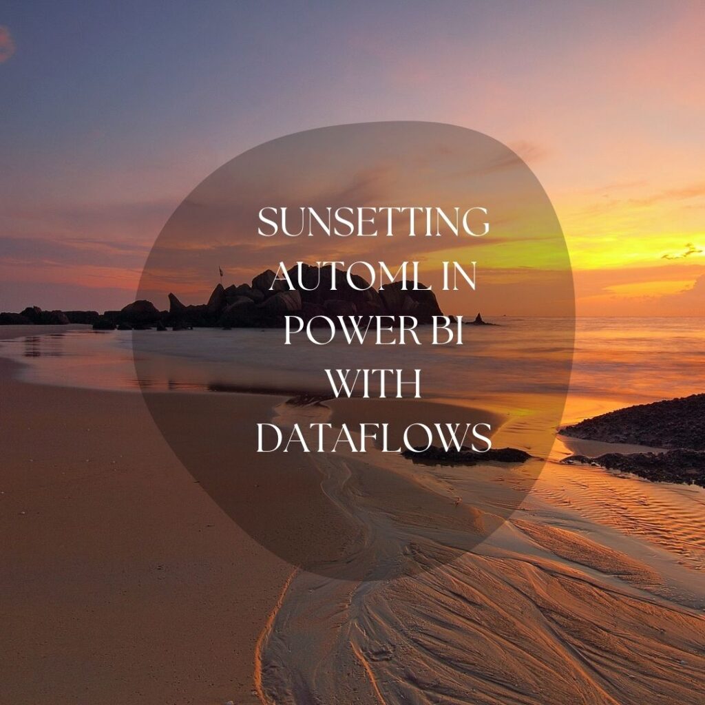 Sunsetting AutoML in Power BI with Dataflows V1 - Elufa Systems